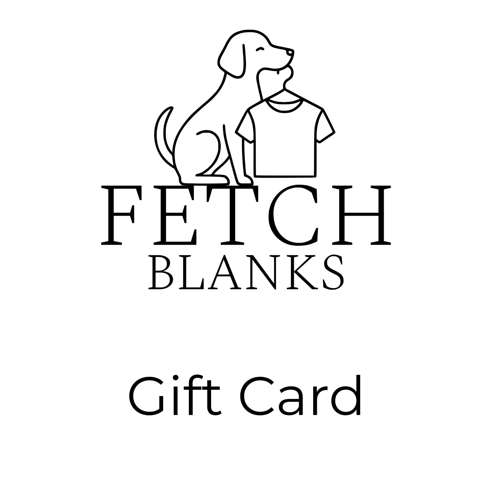 Fetch Blanks Gift Card | Blank Dog Apparel